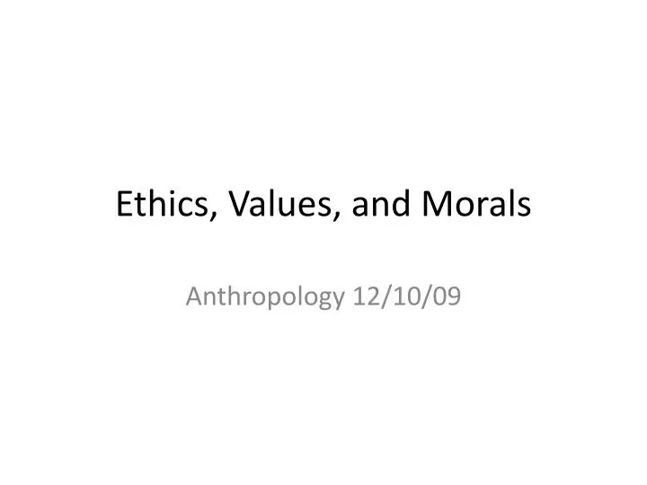 PPT - Ethics, Values, and Morals PowerPoint Presentation, free download ...
