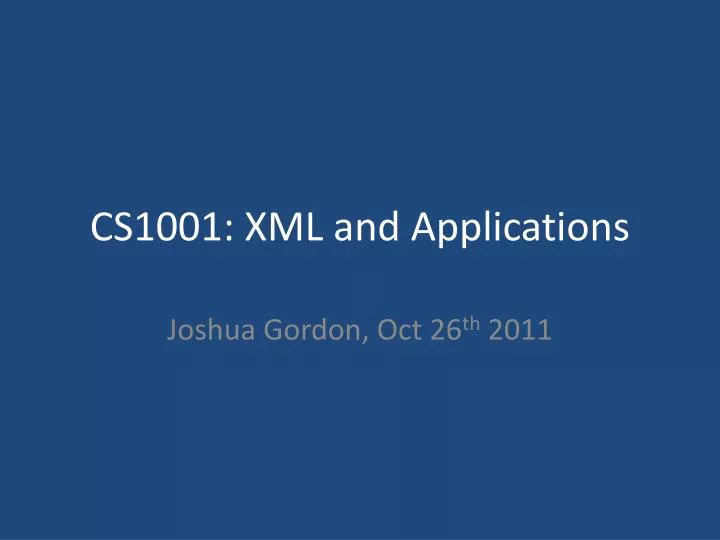 PPT - CS1001: XML and Applications PowerPoint Presentation, free ...
