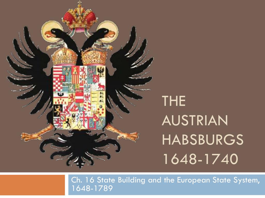 PPT - The Austrian Habsburgs 1648-1740 PowerPoint Presentation, free ...