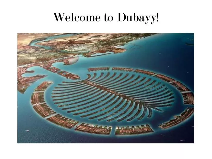 PPT - Welcome to Dubayy ! PowerPoint Presentation, free download - ID ...
