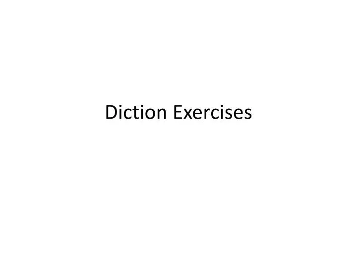PPT - Diction Exercises PowerPoint Presentation, free download - ID:2492971