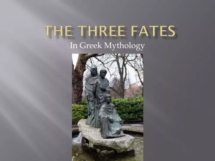 PPT - The three fates PowerPoint Presentation, free download - ID:2493040