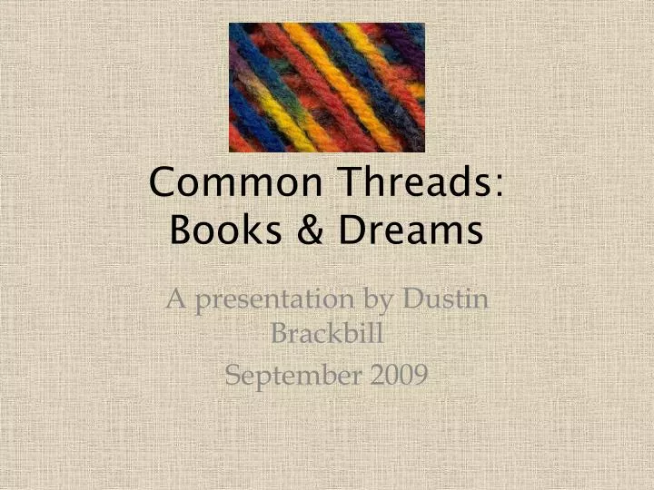 PPT - Common Threads: Books & Dreams PowerPoint Presentation, free ...