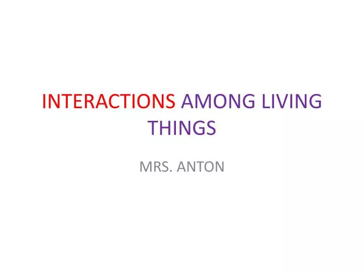 PPT - INTERACTIONS AMONG LIVING THINGS PowerPoint Presentation, free ...