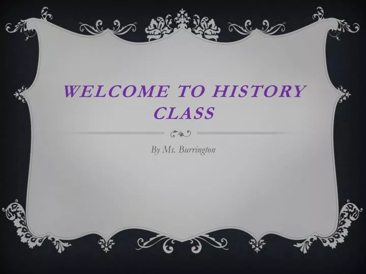 PPT - Welcome to History Class PowerPoint Presentation, free download ...