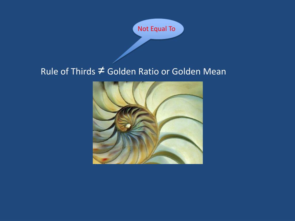 PPT - Rule of Thirds ≠ Golden Ratio or Golden Mean PowerPoint ...