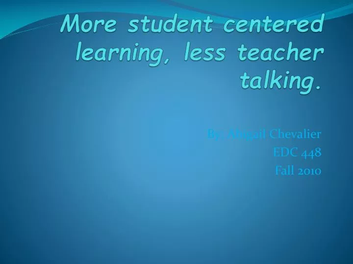 PPT - More student centered learning, less teacher talking. PowerPoint ...
