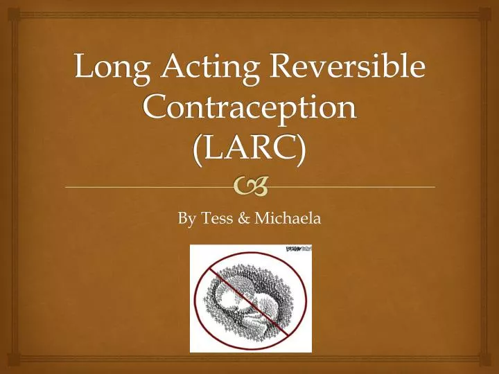PPT - Long Acting Reversible Contraception (LARC) PowerPoint ...