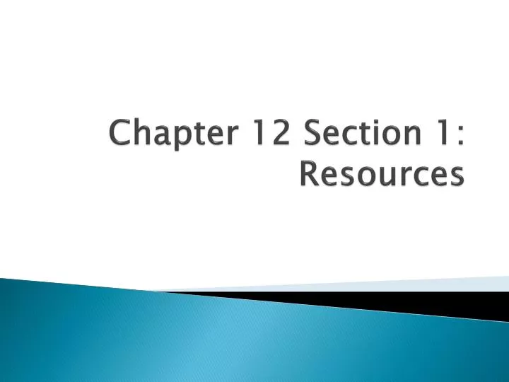 PPT - Chapter 12 Section 1: Resources PowerPoint Presentation, free download - ID:2493666