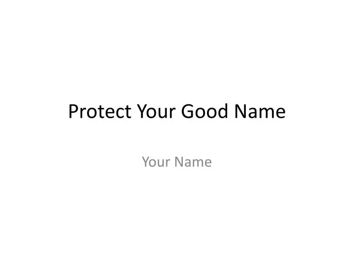 PPT - Protect Your Good Name PowerPoint Presentation, free download ...