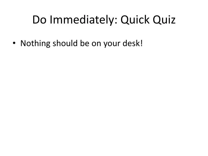 PPT - Do Immediately: Quick Quiz PowerPoint Presentation, free download ...