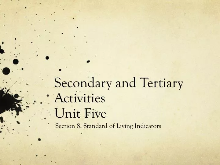 PPT - Secondary and Tertiary Activities Unit Five PowerPoint ...
