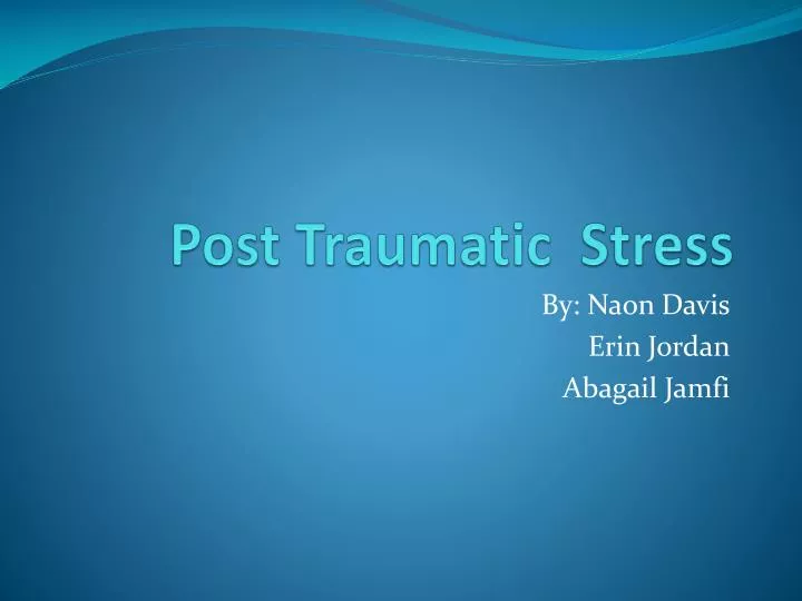 PPT - Post Traumatic Stress PowerPoint Presentation, free download - ID ...