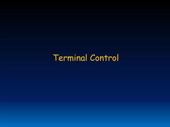 PPT - Terminal Control PowerPoint Presentation, free download - ID:2495907