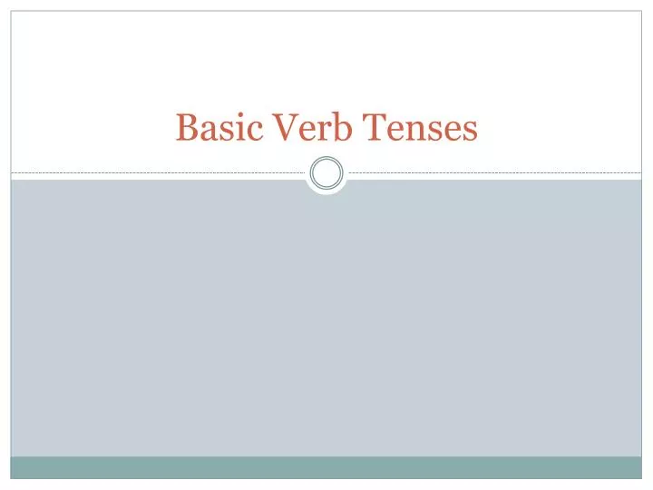 PPT - Basic Verb Tenses PowerPoint Presentation, free download - ID:2496215