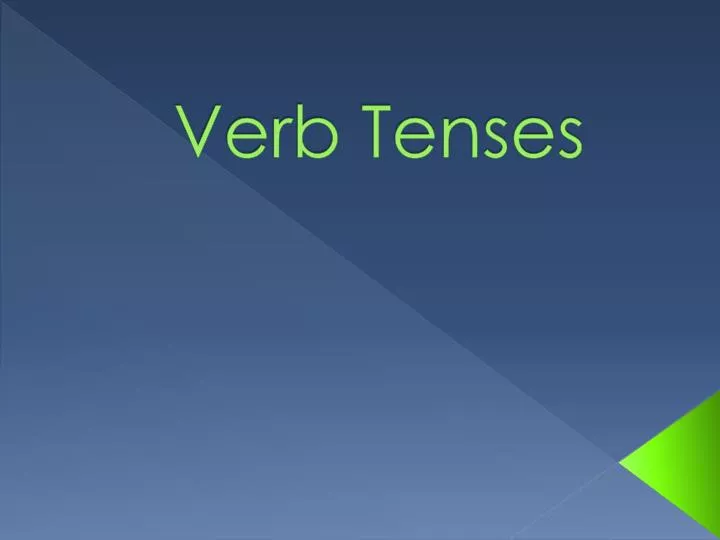 PPT - Verb Tenses PowerPoint Presentation, free download - ID:2496280