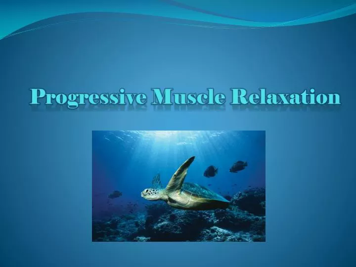 PPT - Progressive Muscle Relaxation PowerPoint Presentation, free ...