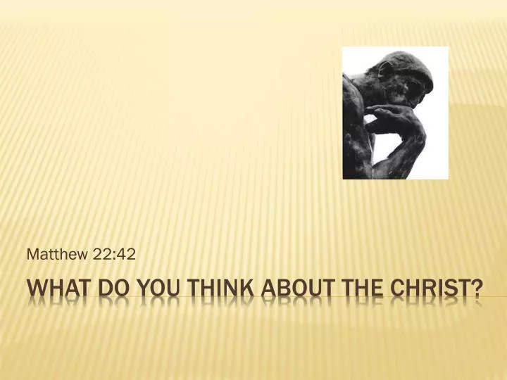 PPT - What do you think about the christ ? PowerPoint Presentation ...