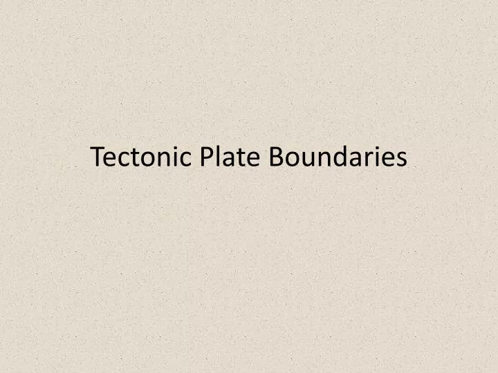 PPT - Tectonic Plate Boundaries PowerPoint Presentation, free download ...