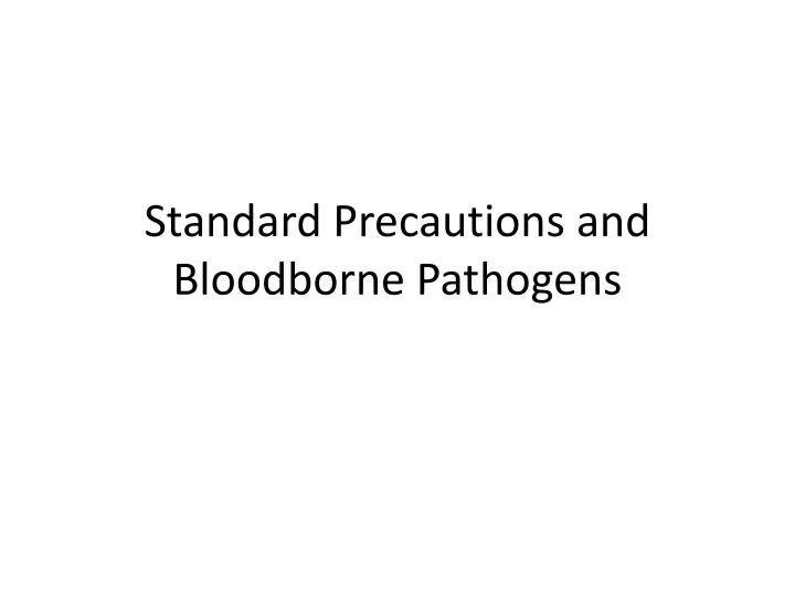 PPT - Standard Precautions and Bloodborne Pathogens PowerPoint ...
