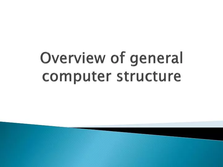 PPT - Overview of general computer structure PowerPoint Presentation ...