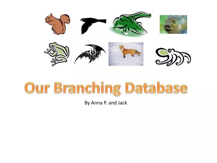 PPT - Our Branching Database PowerPoint Presentation, free download ...
