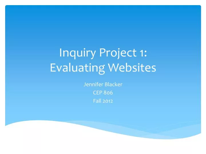 PPT - Inquiry Project 1: Evaluating Websites PowerPoint Presentation ...