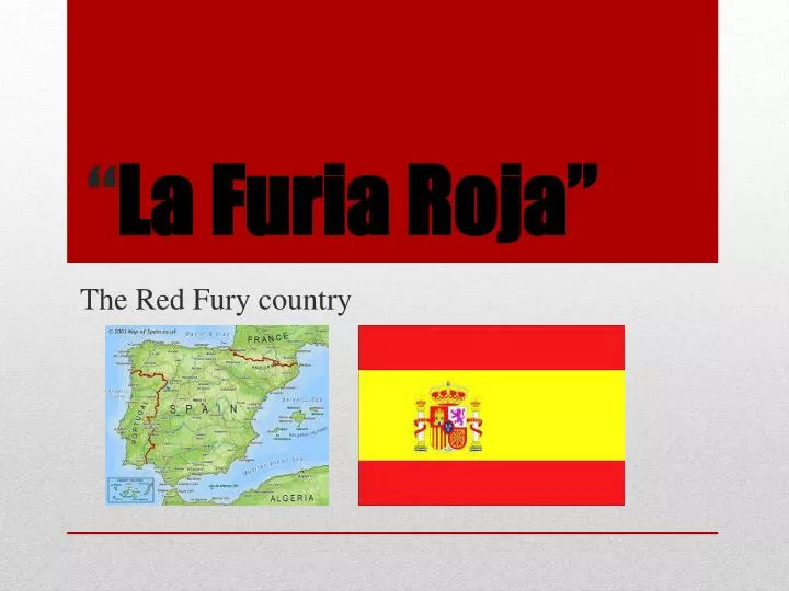 PPT - “ La Furia Roja ” PowerPoint Presentation, free download - ID:2500097
