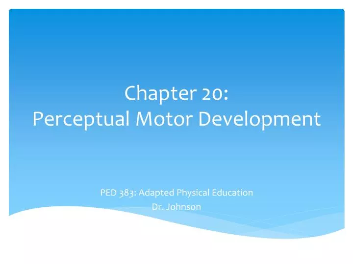 PPT - Chapter 20: Perceptual Motor Development PowerPoint Presentation ...