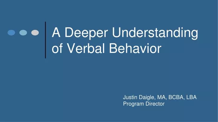 PPT - A Deeper Understanding of Verbal Behavior PowerPoint Presentation ...