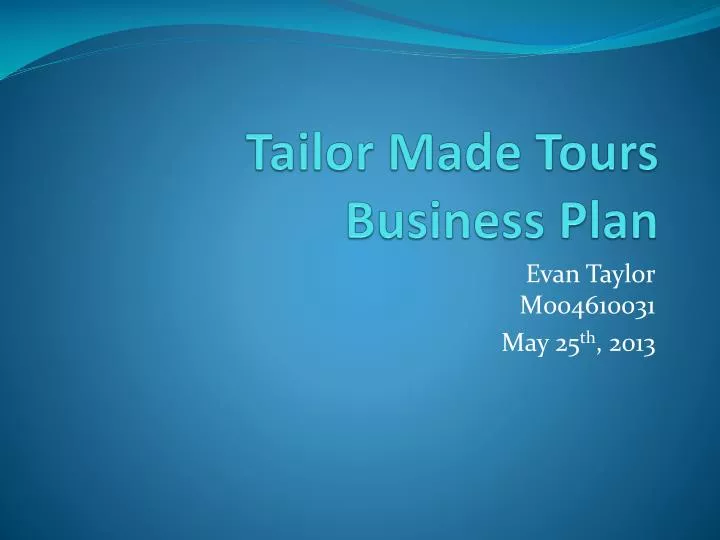 PPT - Tailor Made Tours Business Plan PowerPoint Presentation, free ...