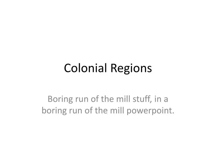 PPT - Colonial Regions PowerPoint Presentation, free download - ID:2501527