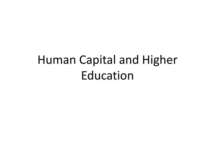 PPT - Human Capital and Higher Education PowerPoint Presentation, free ...
