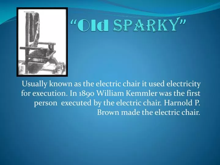 PPT - “ Old Sparky ” PowerPoint Presentation, free download - ID:2502249