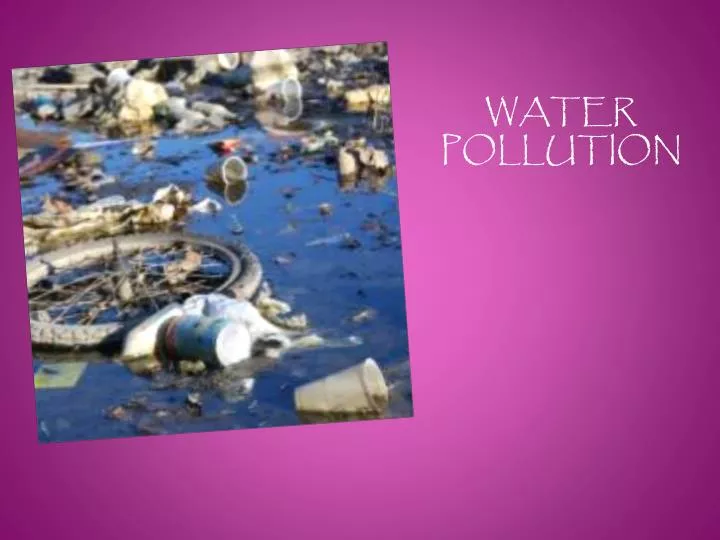 PPT - WATER POLLUTION PowerPoint Presentation, free download - ID:2502887