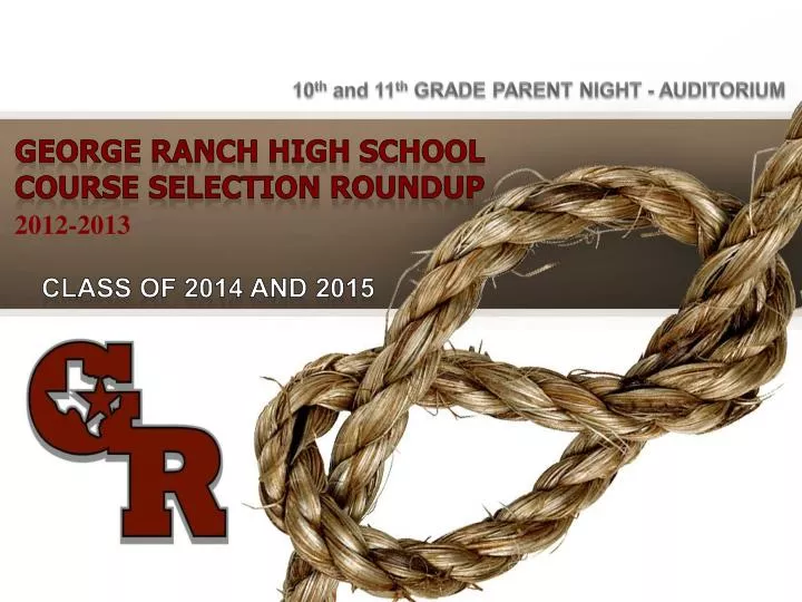 PPT - GEORGE RANCH HIGH SCHOOL Course Selection Roundup PowerPoint ...