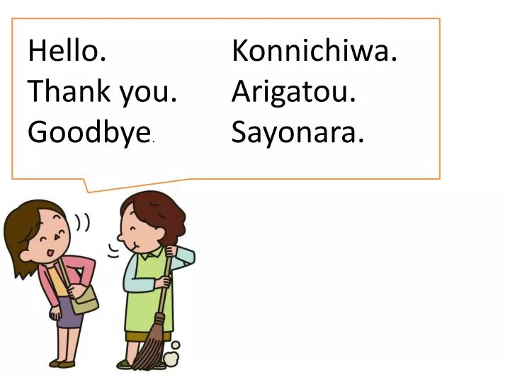 PPT - Hello. Konnichiwa. Thank you. Arigatou . PowerPoint Presentation ...
