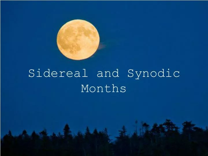 PPT - Sidereal and Synodic Months PowerPoint Presentation, free ...