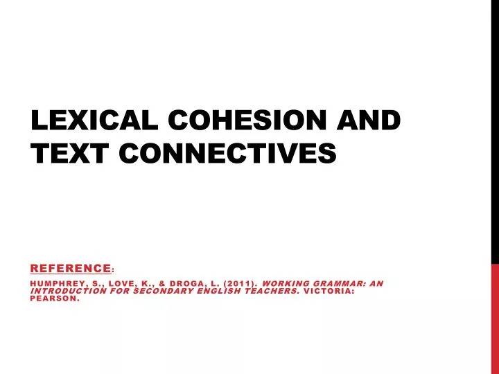 PPT - Lexical cohesion and text connectives PowerPoint Presentation ...