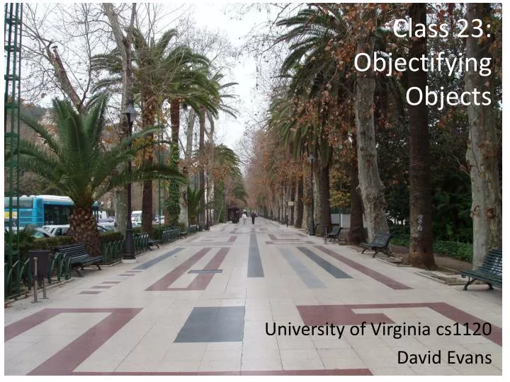 PPT - Class 23: Objectifying Objects PowerPoint Presentation, free ...