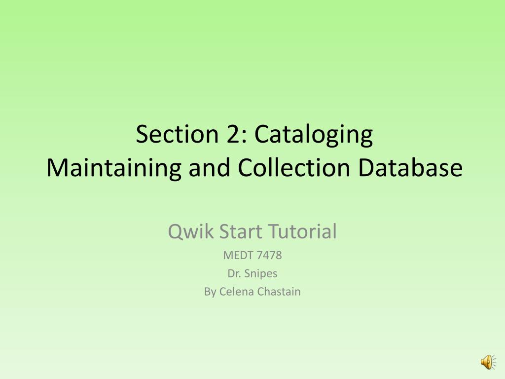 PPT - Section 2: Cataloging Maintaining and Collection Database ...