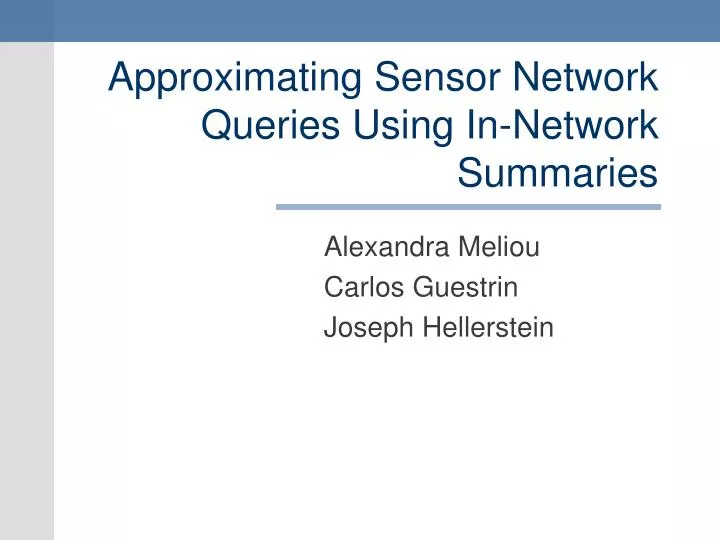 Ppt Approximating Sensor Network Queries Using In Network Summaries