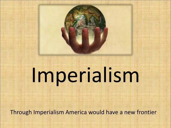 PPT - Imperialism PowerPoint Presentation, free download - ID:2509386