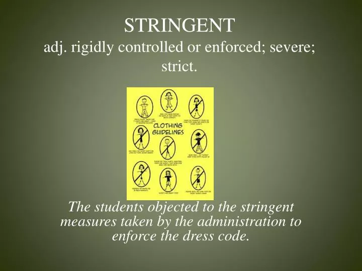 PPT - STRINGENT adj. rigidly controlled or enforced; severe; strict ...
