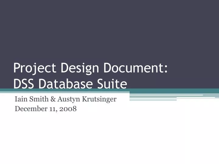 PPT - Project Design Document: DSS Database Suite PowerPoint ...