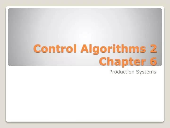 PPT - Control Algorithms 2 Chapter 6 PowerPoint Presentation, free ...