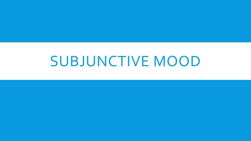 PPT - Subjunctive Mood PowerPoint Presentation, free download - ID:2511246 PPT - Subjunctive Mood PowerPoint Presentation, free download - ID:2511246