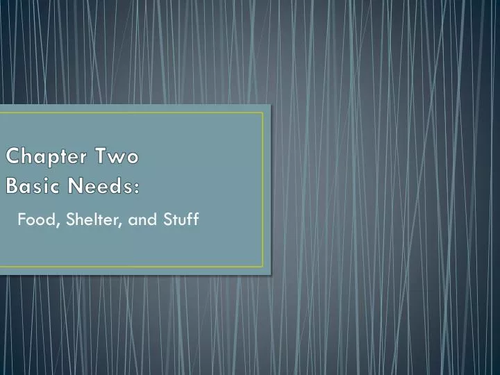PPT - Chapter Two Basic Needs: PowerPoint Presentation - ID:2511414