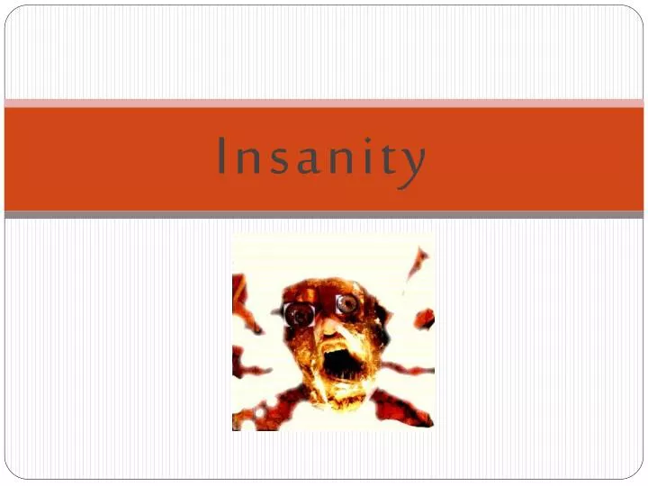 PPT - Insanity PowerPoint Presentation, free download - ID:2511653
