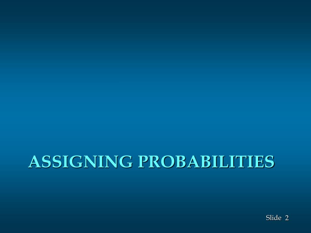 PPT - Introduction to Probability Assigning Probabilities and ...